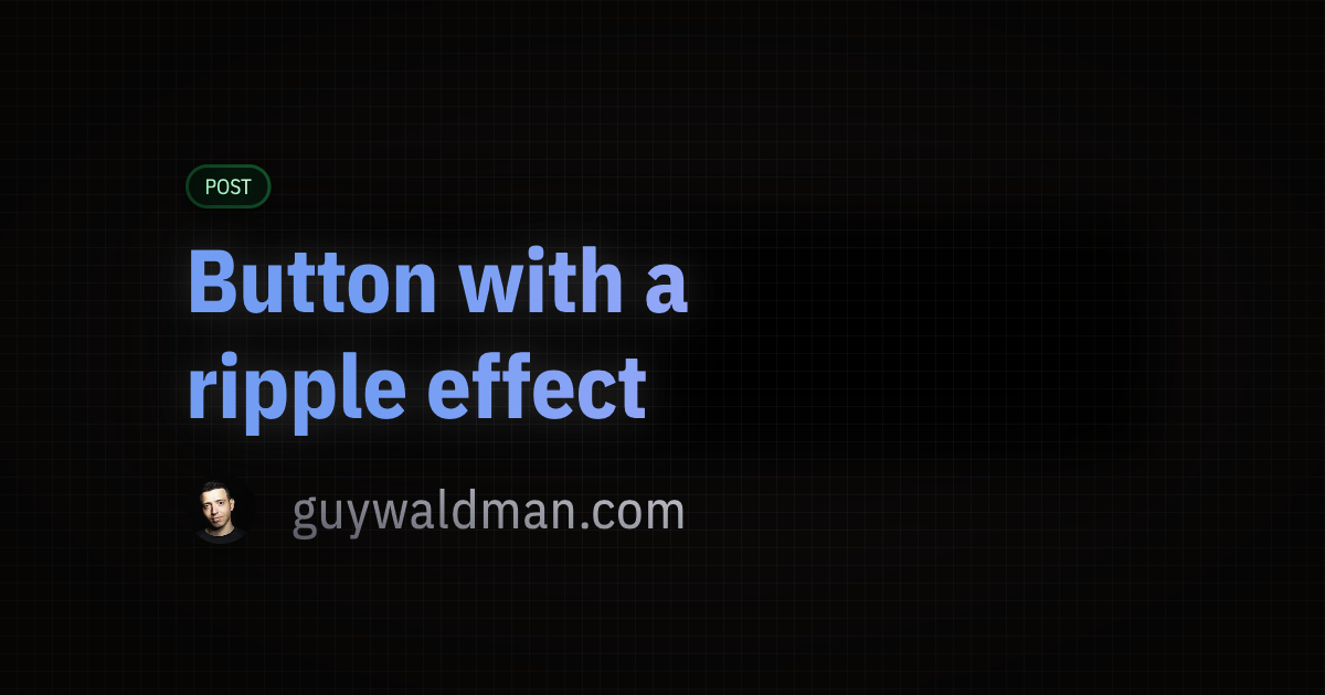 Button with a ripple effect | Guy Waldman